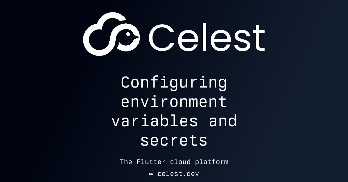 Configuring environment variables and secrets | Celest