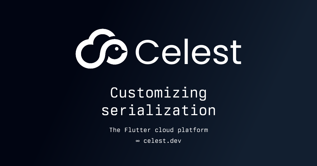 Customizing serialization | Celest